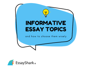 Informative Essay Topics: 110+ Ideas for Students to Inspire